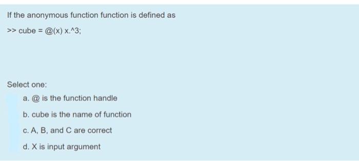 Solved If the anonymous function function is defined as >> | Chegg.com
