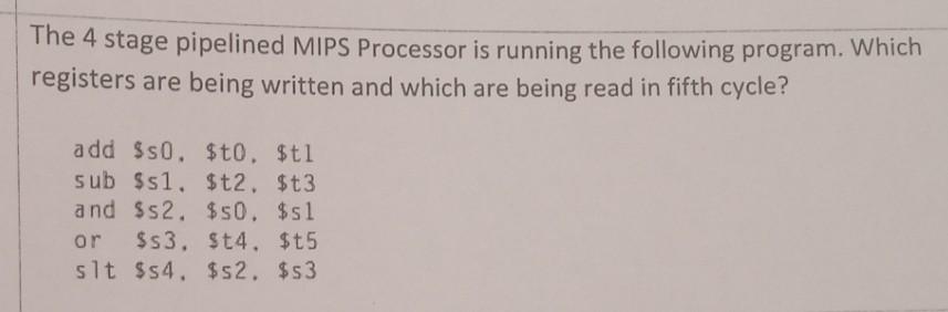 Solved The 4 stage pipelined MIPS Processor is running the | Chegg.com