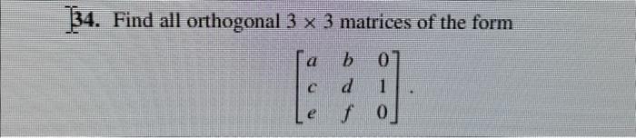 Solved 34. Find all orthogonal 3×3 matrices of the form | Chegg.com