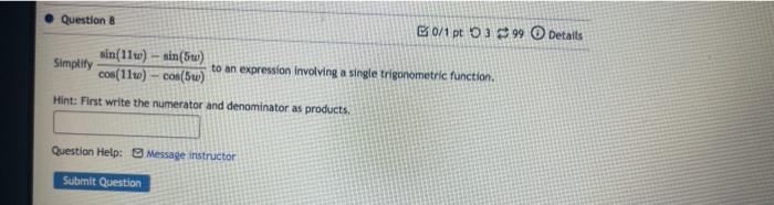 Solved Question 8 0/1 pt 399 Details sin(110) - sin(5) | Chegg.com
