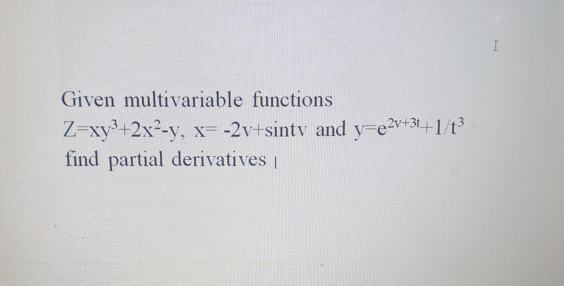 Solved Given multivariable functions Z=xy3+2x2−y,x=−2v+sintv | Chegg.com