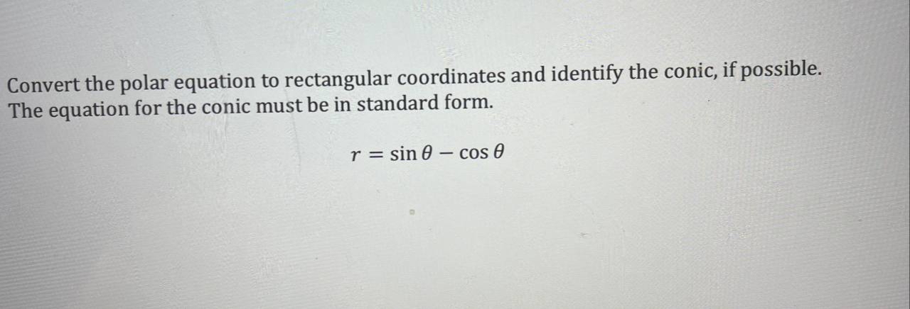 Solved Convert the polar equation to rectangular coordinates | Chegg.com