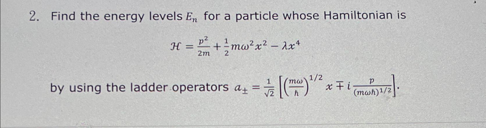 Find the energy levels En ﻿for a particle whose | Chegg.com