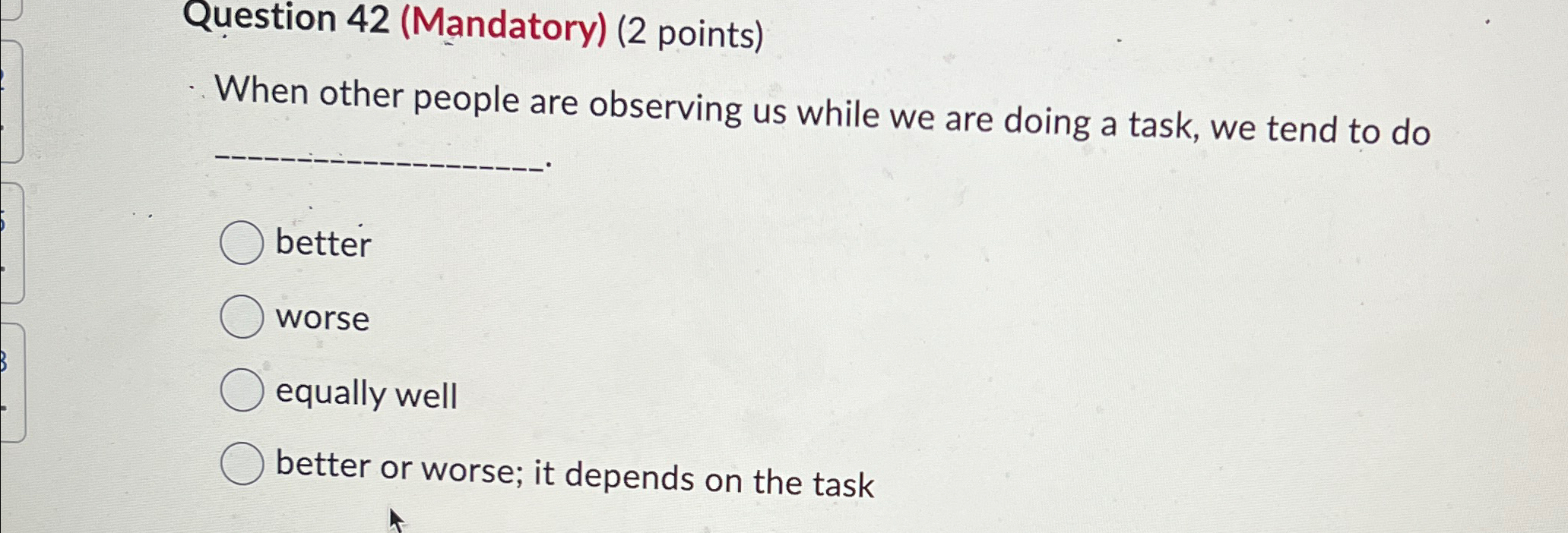 Solved Question 42 (Mandatory) (2 ﻿points)When other people | Chegg.com