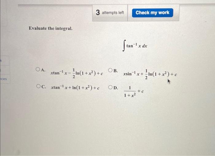 Solved ces Evaluate the integral. OA. 3 attempts left xtan-1 | Chegg.com