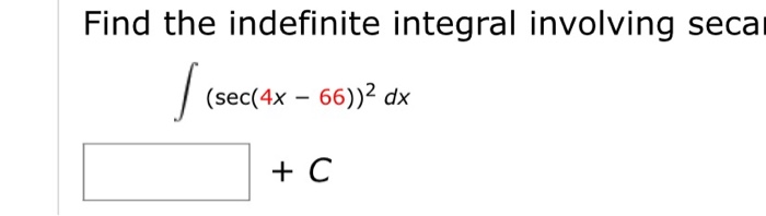 Solved Find the indefinite integral involving secar | | Chegg.com