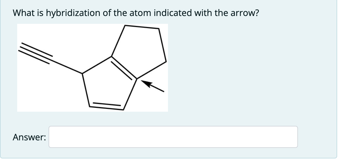 Solved What is hybridization of the atom indicated with the | Chegg.com