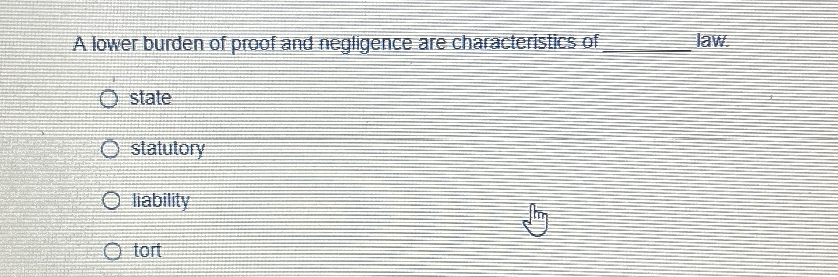 Solved A lower burden of proof and negligence are | Chegg.com