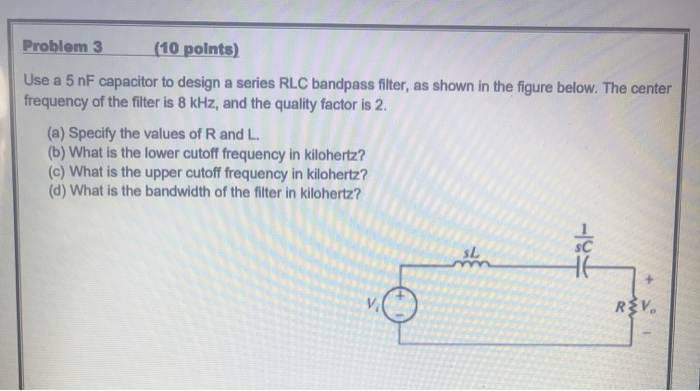 Solved Problem 3 (10 points) Use a 5 nF capacitor to design | Chegg.com
