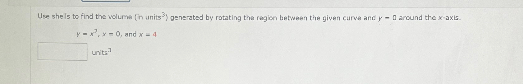 Solved Use shells to find the volume (in units ?3 ) | Chegg.com