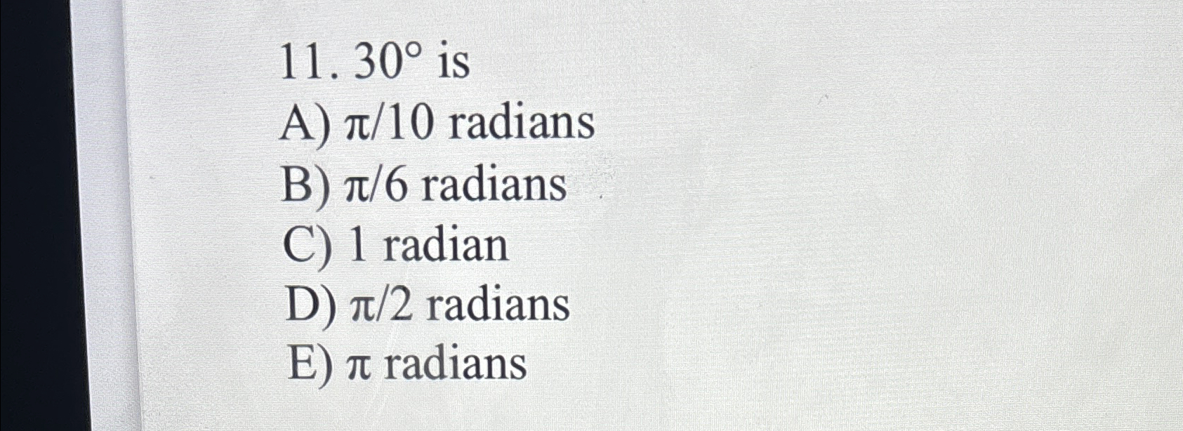 Solved 30° ﻿isA) π10 ﻿radiansB) π6 ﻿radiansC) 1 ﻿radianD) π2 | Chegg.com