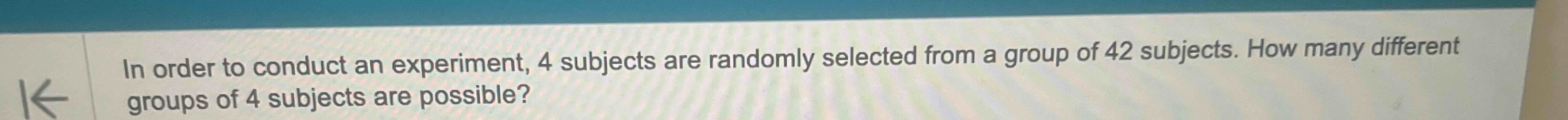 Solved In order to conduct an experiment, 4 ﻿subjects are | Chegg.com