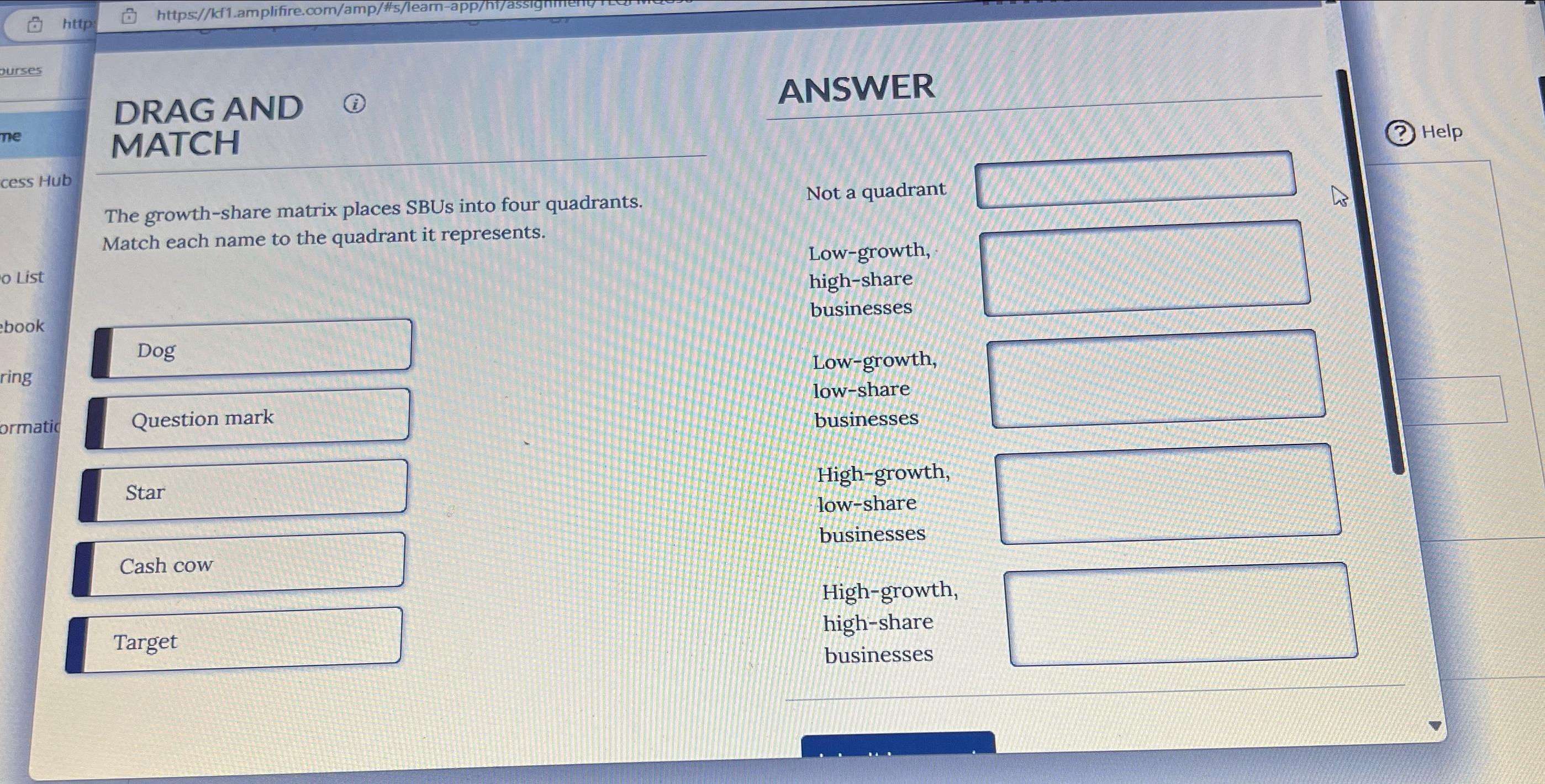 Solved DRAG AND (i) ﻿MATCHThe growth-share matrix places | Chegg.com