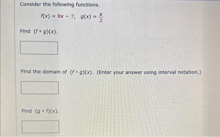 Solved Consider the following functions. f(x)=8x−7,g(x)=2x | Chegg.com