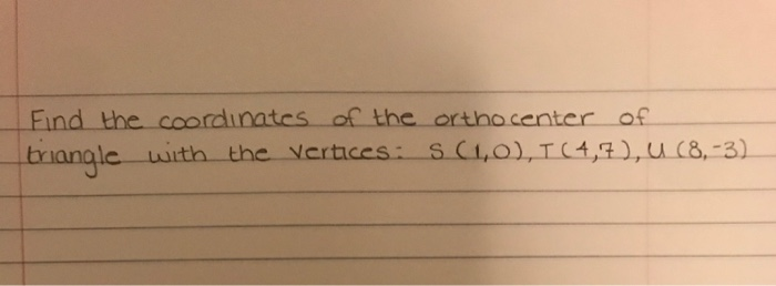Solved Find The Coordinates Of The Orthocenter Of Triangle