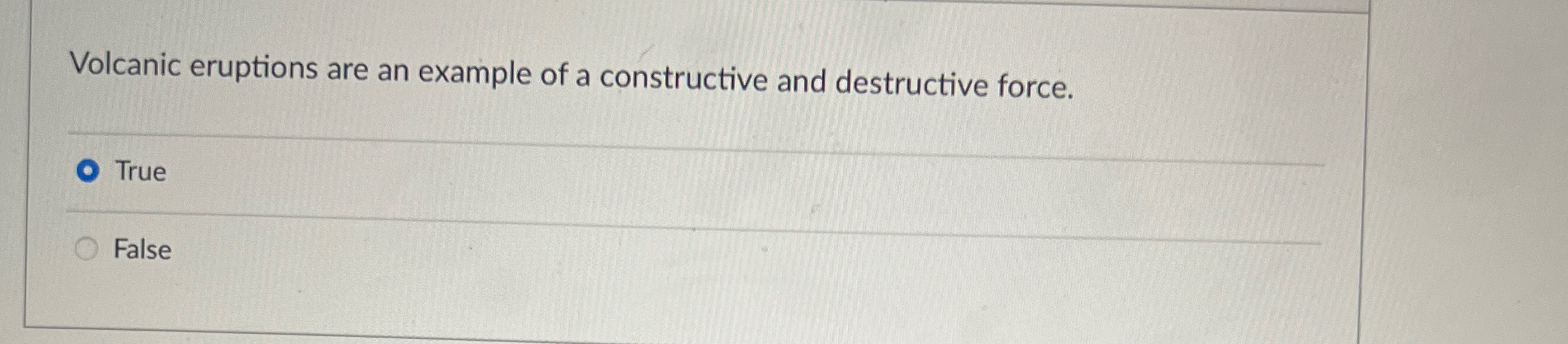 Solved Volcanic eruptions are an example of a constructive | Chegg.com