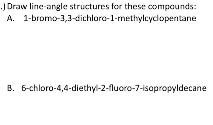 Solved ) Draw line-angle structures for these compounds: A. | Chegg.com
