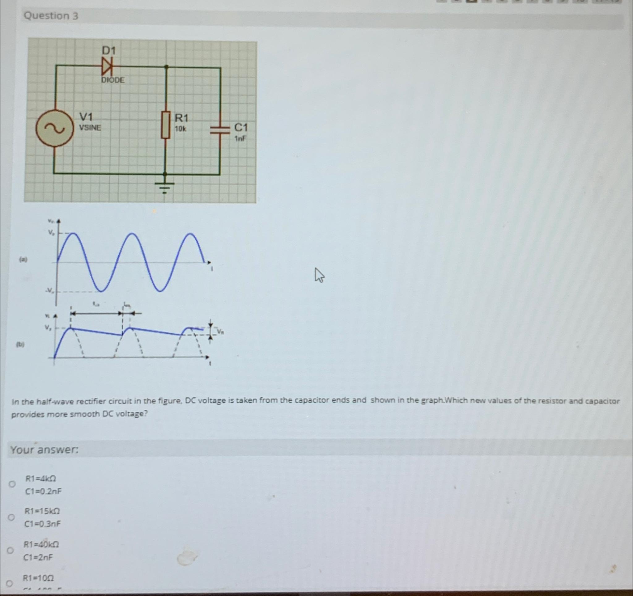 Solved Question 3(a)(b)provides more smooth DC voltage?Your | Chegg.com