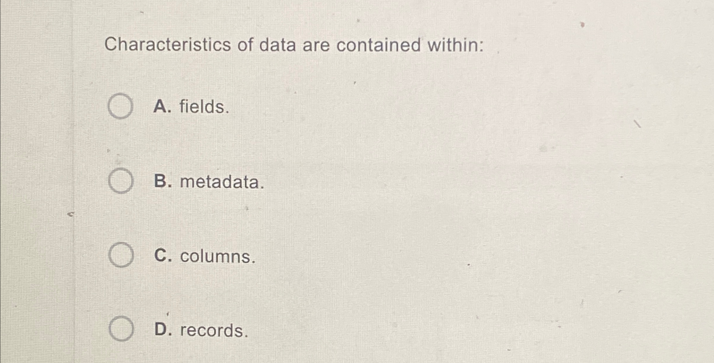 Solved Characteristics of data are contained within:A. | Chegg.com