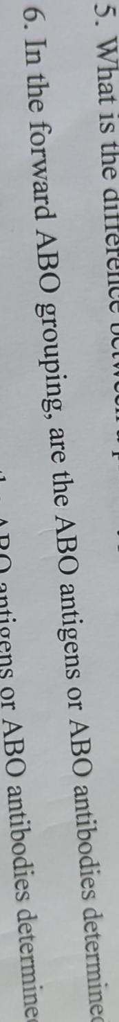 Solved In the forward ABO grouping, are the ABO antigens or | Chegg.com