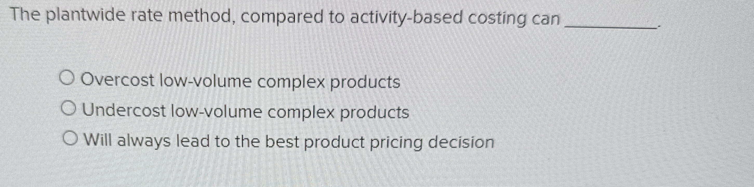 Solved The plantwide rate method, compared to activity-based | Chegg.com