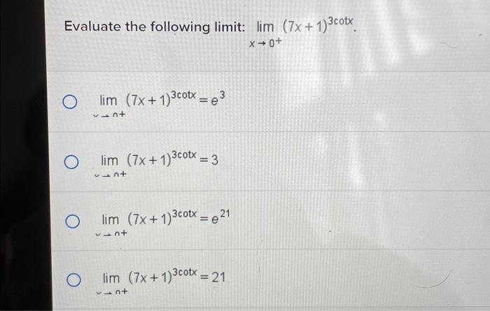 Solved Evaluate the following limit: limx→0+(7x+1)3cotx. | Chegg.com