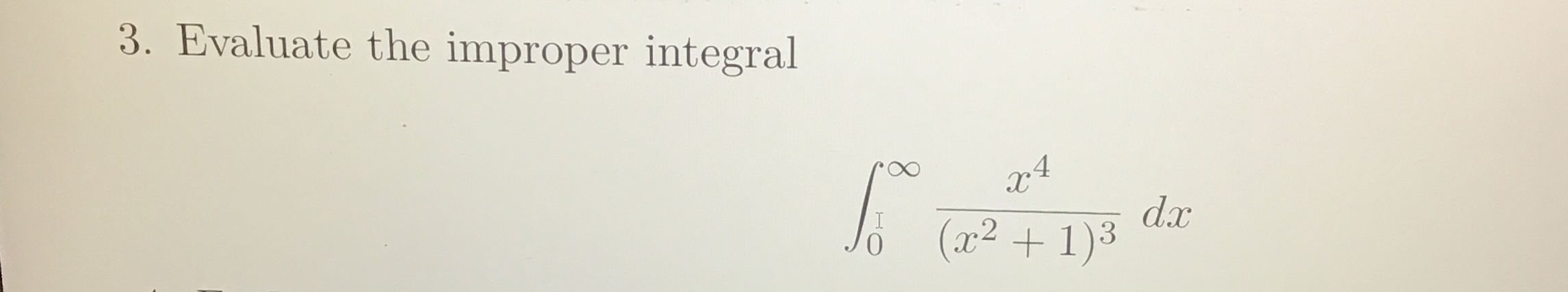 Solved Evaluate the improper integral∫0∞x4(x2+1)3dx | Chegg.com