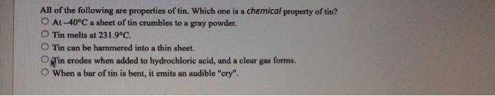Solved All of the following are properties of tin. Which one | Chegg.com