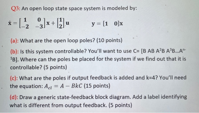 Q3: An open loop state space system is modeled by: * | Chegg.com