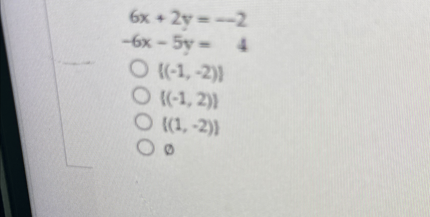 Solved 6x+2y=-2-6x-5y=,4{(-1,-2)}{(-1,2)}{(1,-2)}0 | Chegg.com
