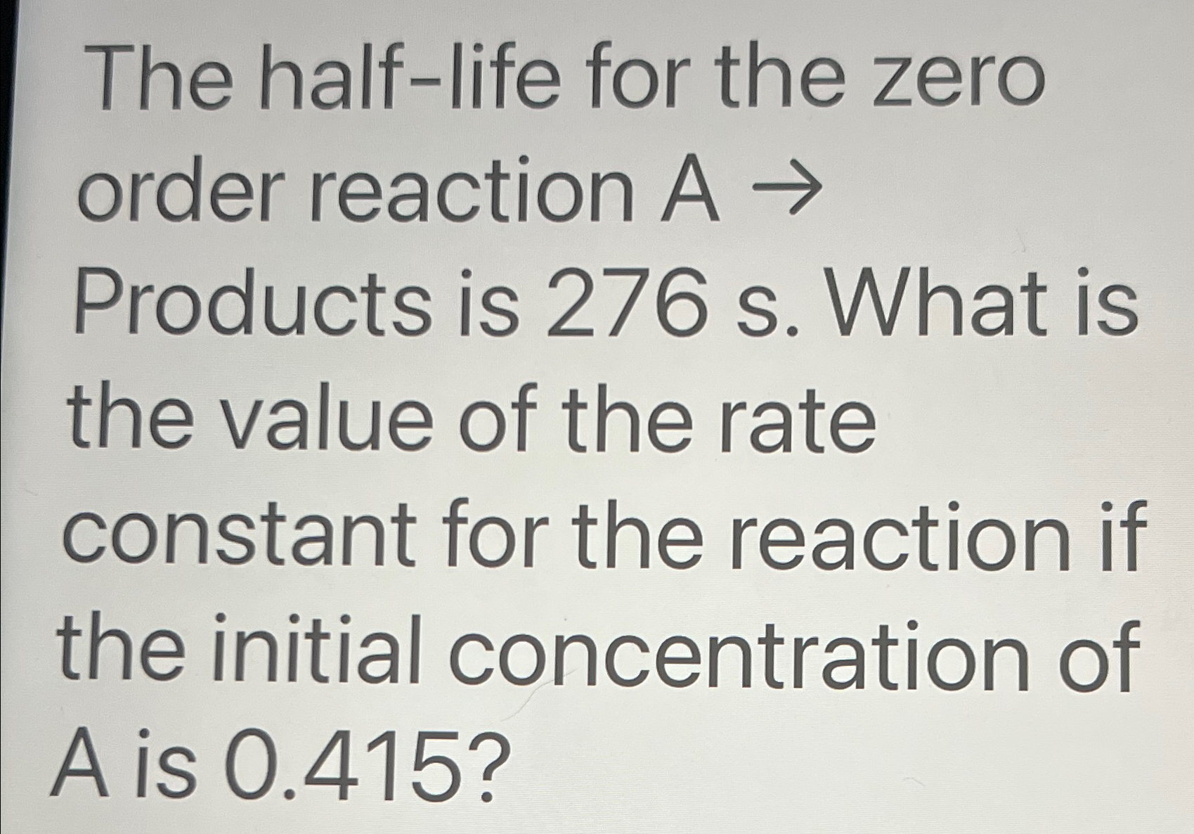 Solved The half-life for the zero order reaction A→ | Chegg.com