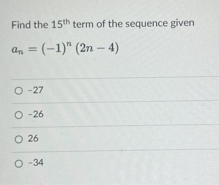 Solved Find the 15th term of the sequence given | Chegg.com