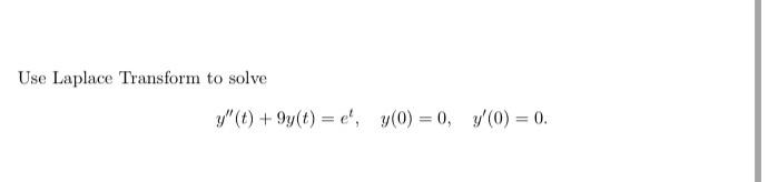 Solved Use Laplace Transform to solve | Chegg.com