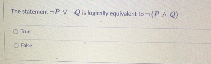 Solved The statement ¬P∨¬Q is logically equivalent to ¬(P∧Q) | Chegg.com