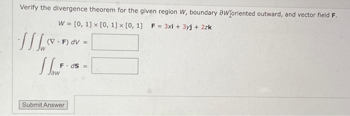Solved Verify the divergence theorem for the given region W, | Chegg.com