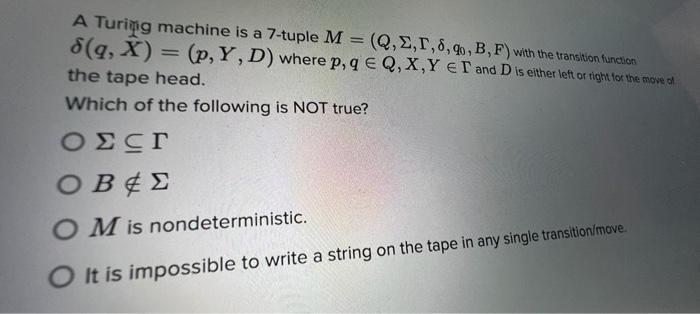 Solved > A Turiñg machine is a 7-tuple M = (Q,2,1,8,9, B,F) | Chegg.com