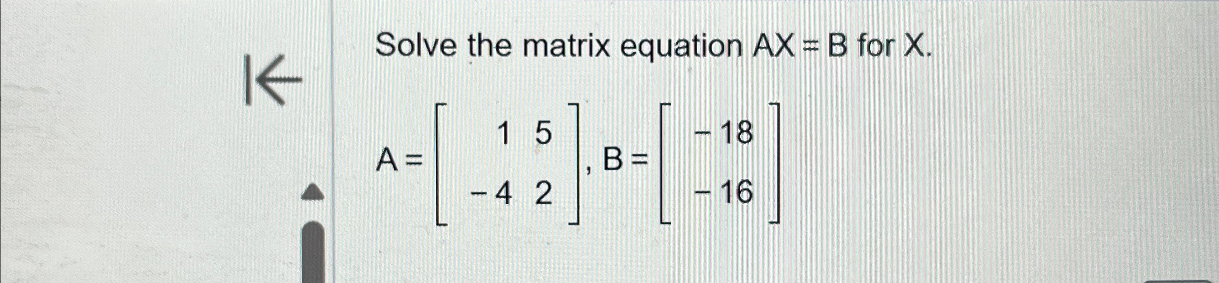 Solved Solve the matrix equation Ax=B ﻿for | Chegg.com