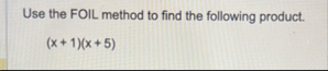 Solved Use the FOIL method to find the following | Chegg.com