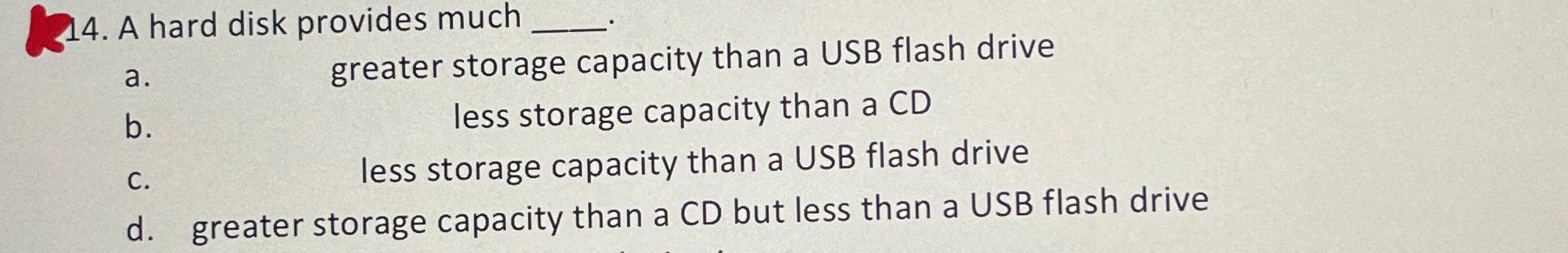 Solved A hard disk provides mucha. ﻿greater storage capacity | Chegg.com