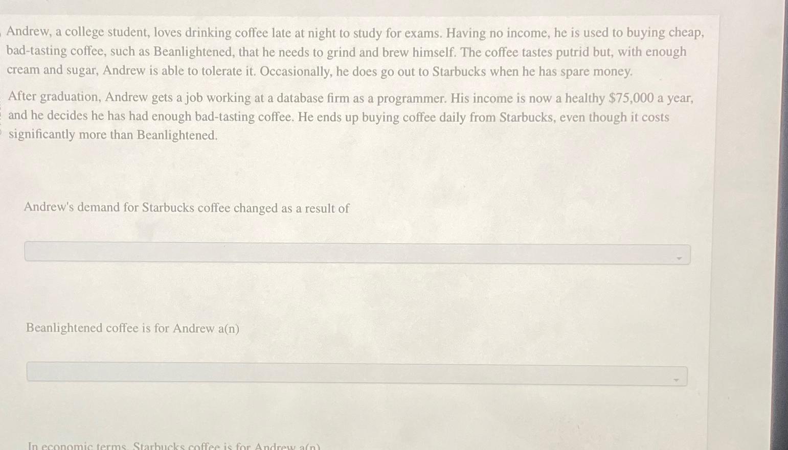 Solved Andrew, a college student, loves drinking coffee late | Chegg.com