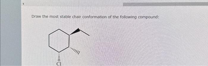 Solved Draw the most stable chair conformation of the | Chegg.com