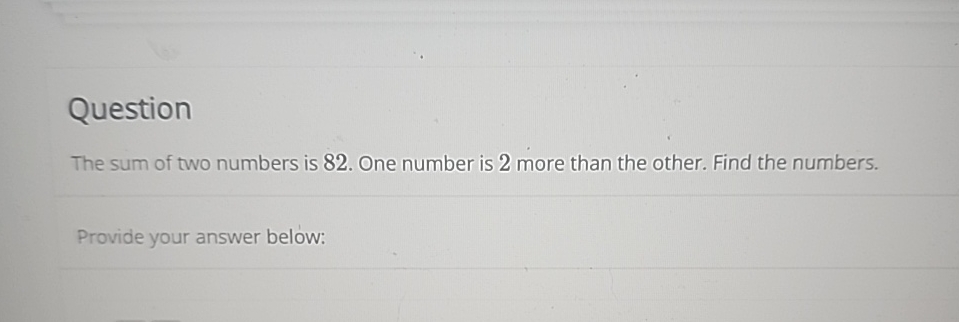 Solved QuestionThe sum of two numbers is 82 . ﻿One number is | Chegg.com