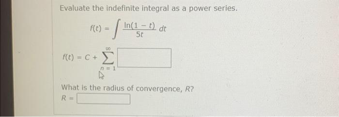 Solved Evaluate the indefinite integral as a power series. | Chegg.com