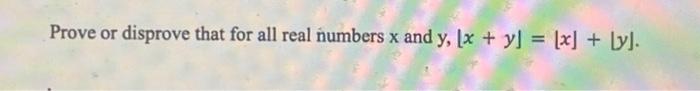 Solved Prove or disprove that for all real numbers x and y, | Chegg.com