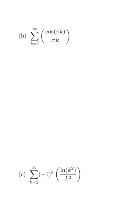 Solved (b) ∑k=1∞(cos(πk)πk)(c) ∑k=2∞(-1)k(ln(k2)k2) | Chegg.com