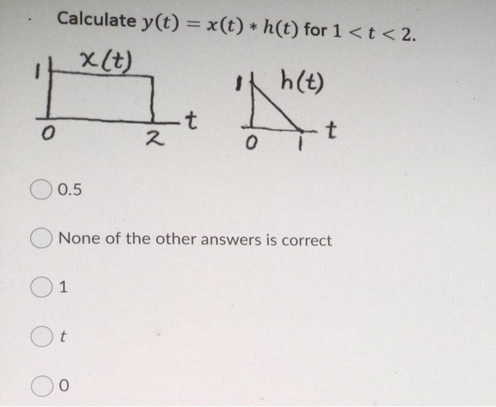Solved Calculate y(t) = x(t) * h(t) for 1 | Chegg.com