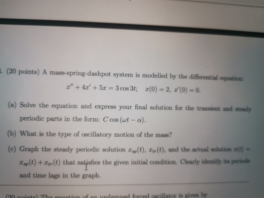 Solved 1. (20 points) A mass-spring-dashpot system is | Chegg.com