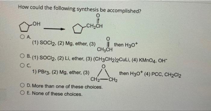 Solved How could the following synthesis be accomplished? A. | Chegg.com