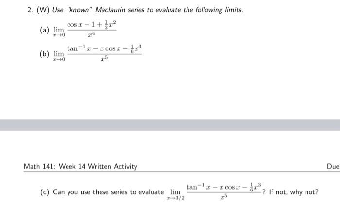 Solved 2. (W) Use "known" Maclaurin series to evaluate the | Chegg.com