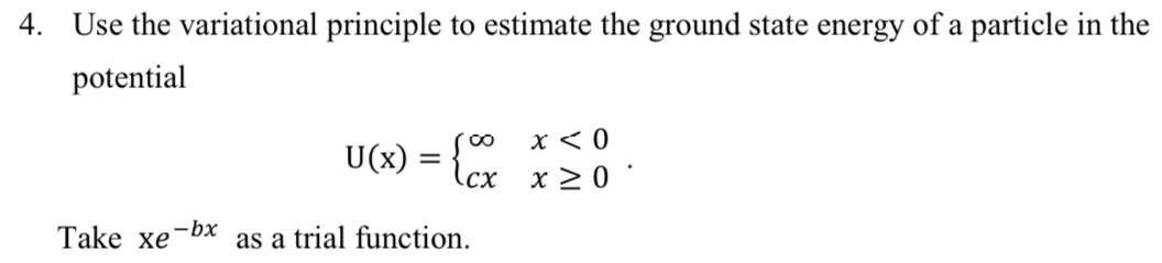 Solved Use the variational principle to estimate the ground | Chegg.com